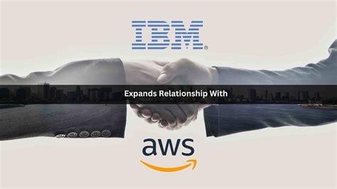 IBM Expands Relationship With AWS To Bring Generative AI Solutions And
