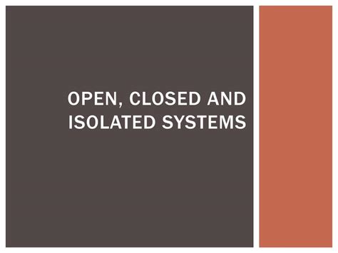 Ppt Open Closed And Isolated Systems Powerpoint Presentation Free