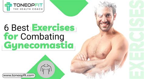 6 Best Exercises For Combating Gynecomastia Toneopfit