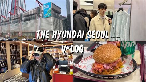 Vlog 봄맞이 더현대서울 쇼핑 투어 Feat 추천템 패션 브이로그 맛집 추천 팝업스토어 엔트런스 쿠어 아워스코프 인사일런스 드로우핏