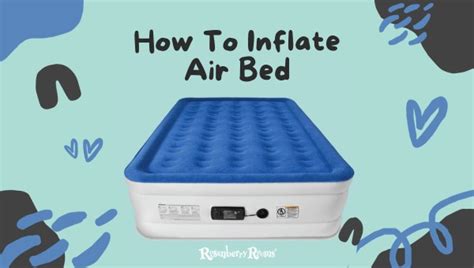 how to inflate an air bed 2024 [inflate self or with a pump]