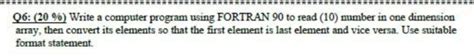 Solved Q6 20 Write A Computer Program Using Fortran 90