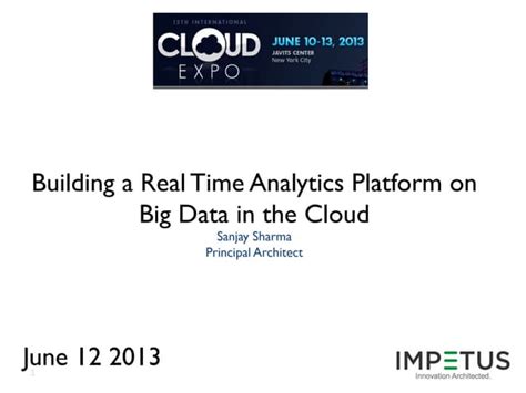 Cloud Expo June 2013 Building A Real Time Analytics Platform On Big
