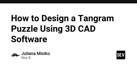 How To Design A Tangram Puzzle Using 3d Cad Software Dev Community