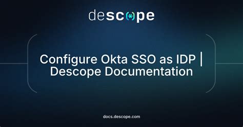 Configure Okta Sso As Idp Descope Documentation