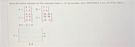 Solved Solve The Matrix Equation For The Unknown Matrix X Chegg
