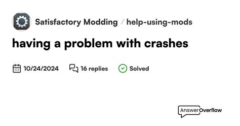 having a problem with crashes satisfactory modding