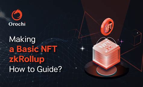 Making A Basic Nft Zkrollup How To Guide Orochi Network