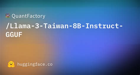Llama 3 Taiwan 8b Instruct Q4 0 Gguf · Quantfactory Llama 3 Taiwan 8b