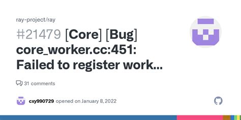 Core Bug Coreworkercc451 Failed To Register Worker