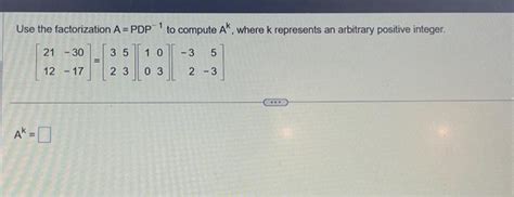 Solved Let A PDP1 And P And D As Shown Below Compute A4 Chegg Com