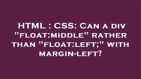 Html Css Can A Div Floatmiddle Rather Than Floatleft With