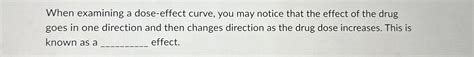 Solved When Examining A Dose Effect Curve You May Notice Solved When Examining A Dose Effect Curve You May Notice