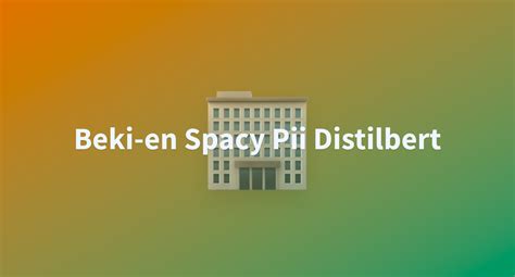 Beki En Spacy Pii Distilbert A Hugging Face Space By Gavinolsen