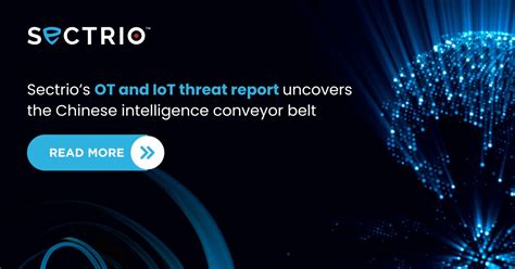 Sectrios Ot And Iot Threat Report Uncovers The Chinese Intelligence Conveyor Belt Sectrio