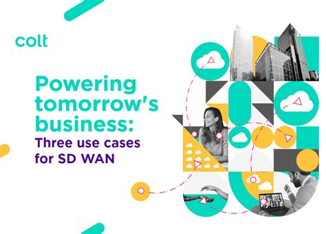 Powering Tomorrow S Business Three Use Cases For SD WAN Colt Technology Services