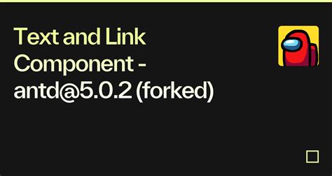 Text And Link Component Antd502 Forked Codesandbox