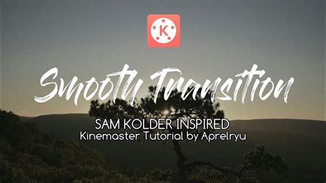 tutorial smooth transition menggunakan kinemaster youtube