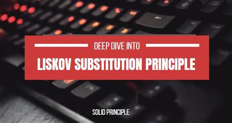Mastering Solid Design Principles A Deep Dive Into The Liskov Akshada Tupe