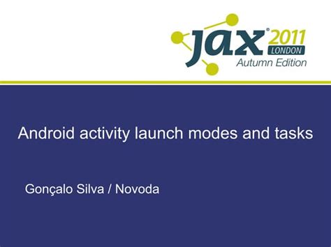 Android Android Activity Launch Modes And Tasks Gonçalo Silva Ppt