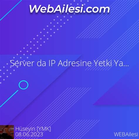 Server Da Ip Adresine Yetki Yazmak Webailesicom