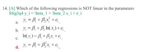 Solved Which Of The Following Regressions Is Not Linear In