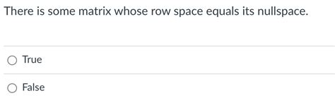 Solved There Is Some Matrix Whose Row Space Equals Its Chegg Com