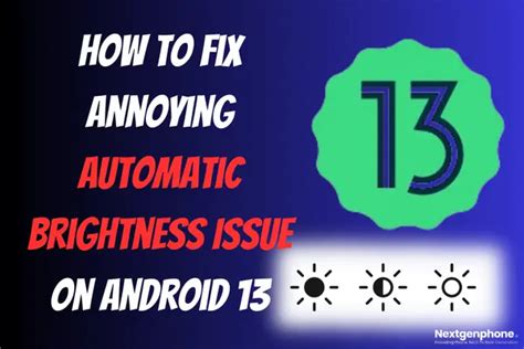 How To Fix Annoying Automatic Brightness Issue On Android 13 Nextgenphone