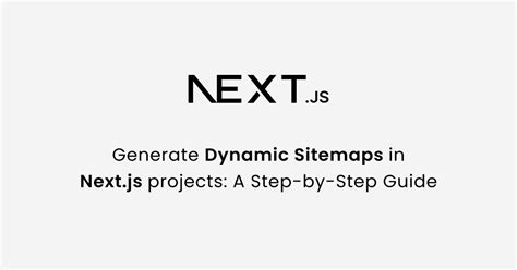 mastering dynamic sitemaps in next js with apis a step by step guide