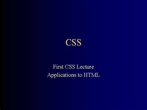 Css First Css Lecture Applications To Html The