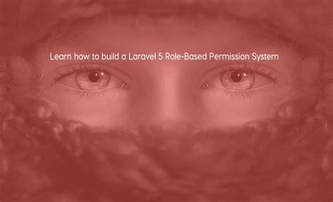 Learn How To Build A Laravel 5 Role Based Permission System