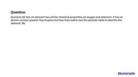 Solved An Element Has Similar Chemical Properties As Oxygen And