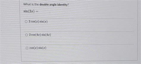 Solved What Is The Double Angle Identity Sin 2x