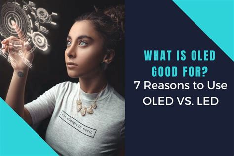 What Is OLED Good For 7 Reasons To Use OLED VS LED
