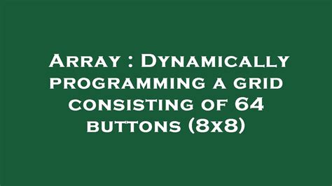 Array Dynamically Programming A Grid Consisting Of 64 Buttons 8x8