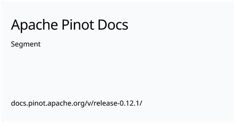 Segment Apache Pinot Docs Segment Apache Pinot Docs