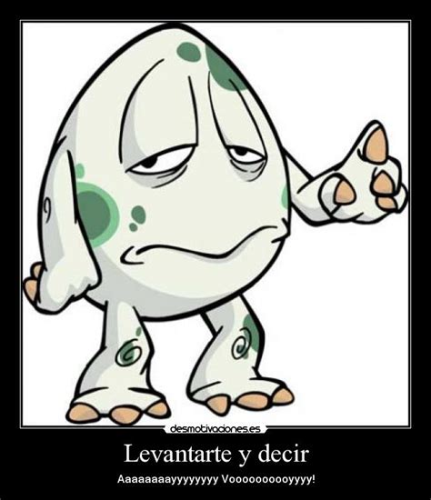 Levantarte Y Decir Desmotivaciones