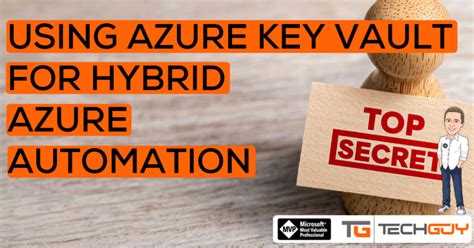 Using Azure Key Vault To Store Your Azure Automation Credentials And