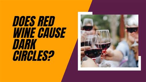 Does Red Wine Cause Dark Circles Discover The Truth Now