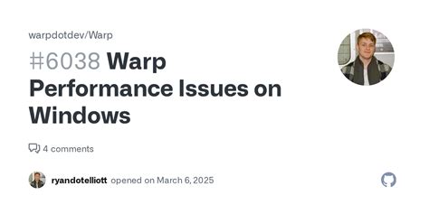 Warp Performance Issues On Windows · Issue 6038 · Warpdotdevwarp · Github