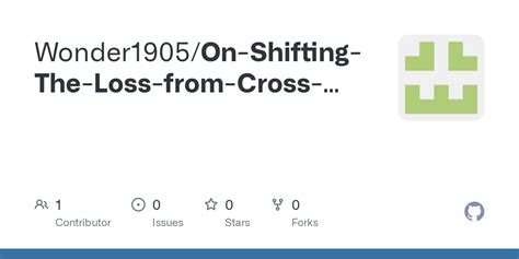 Github Wonder1905on Shifting The Loss From Cross Entropy
