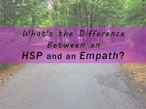 Whats The Difference Between A Highly Sensitive Person And An Empath Hspjourney