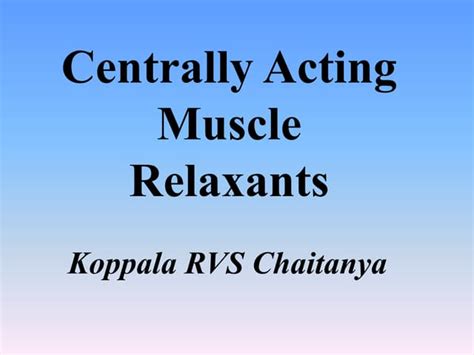 Centrally Acting Muscle Relaxants Pptx