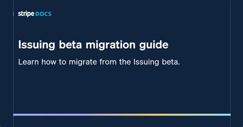 issuing beta migration guide stripe documentation