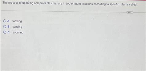 Solved The Process Of Updating Computer Files That Are In