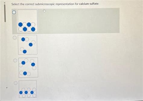 Solved Select The Correct Submicroscopic Representation For