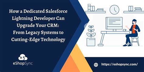 How A Dedicated Salesforce Lightning Developer Can Upgrade Your Crm From Legacy Systems To