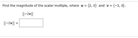 Solved Find The Magnitude Of The Scalar Multiple Where