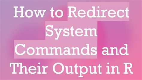How To Redirect System Commands And Their Output In R Youtube