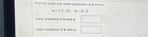 Solved Find The Scalar And Vector Projections Of B ﻿onto